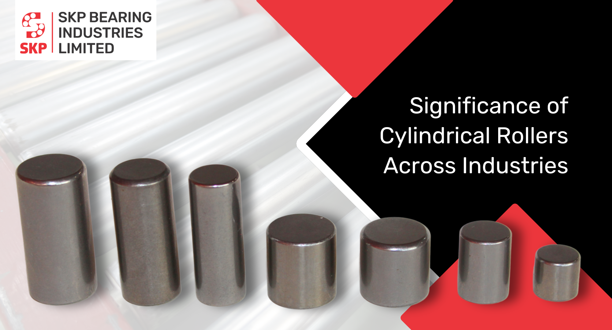 Significance Of Cylindrical Rollers Across Industries - SKP Bearing ...